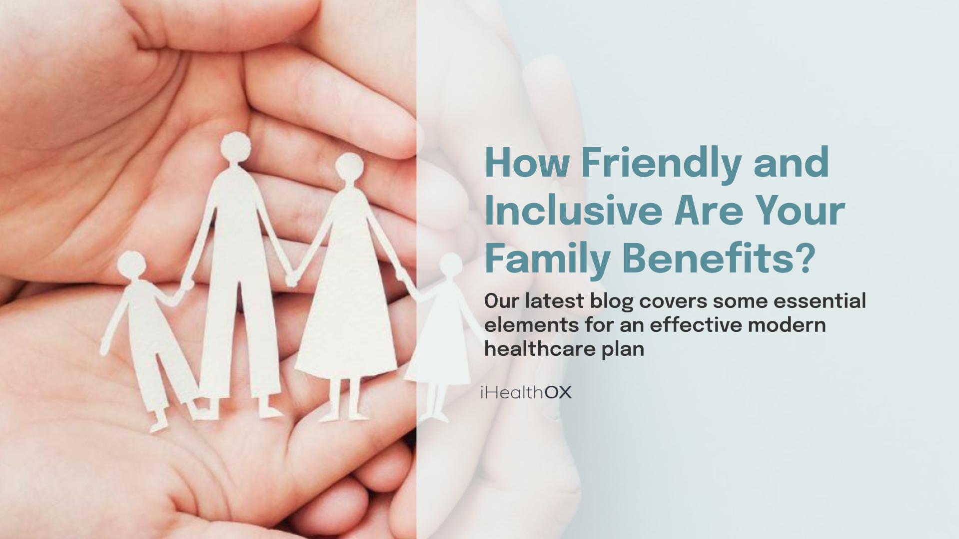 How Friendly and Inclusive Are Your Family Benefits?